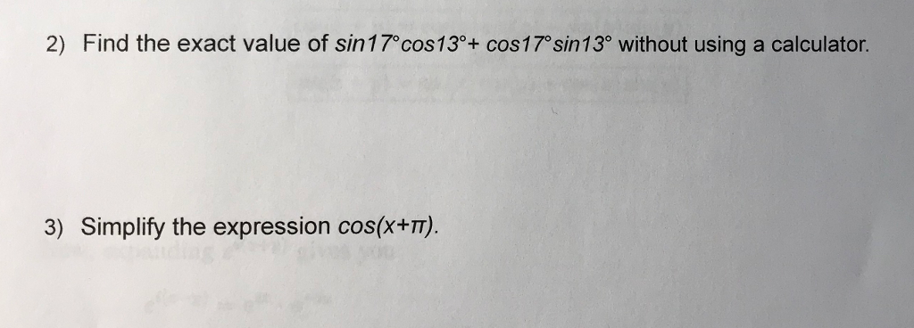 Solved 2) Find the exact value of sin17°cos13+ cos17 sin13 | Chegg.com