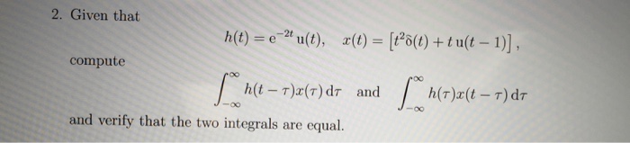 Solved Given that h(t) = e^-2t u(t), x(t) = [t^2delta(t) + t | Chegg.com