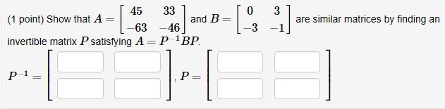 Solved 45 33 0 3 (1 point) Show that A are similar matrices | Chegg.com