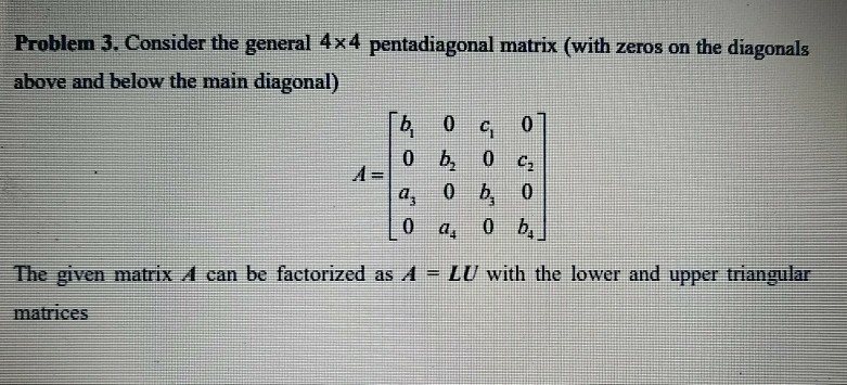 Solved Problem 3. Consider the general 4x4 pentadiagonal | Chegg.com