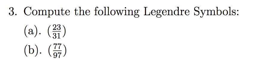 Solved Compute the following Legendre Symbols: (a). (23/31) | Chegg.com