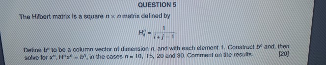 Solved QUESTION 5 The Hilbert matrix is a square nx nmatrix | Chegg.com