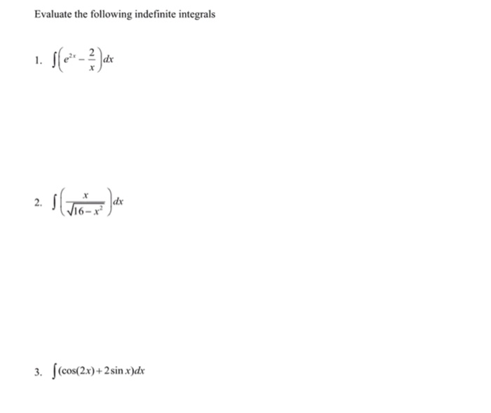 Solved Evaluate the following indefinite integrals | Chegg.com Solved Evaluate the following indefinite integrals | Chegg.com