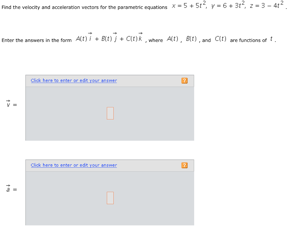 Solved Find the velocity and acceleration vectors for the | Chegg.com