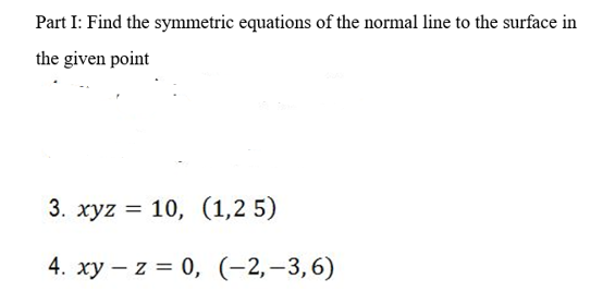 Solved Part I: Find the symmetric equations of the normal | Chegg.com