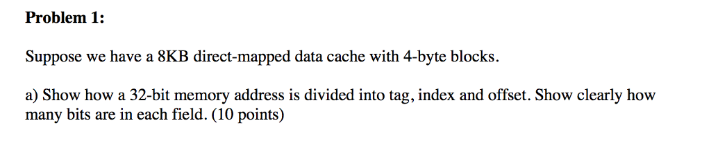 Solved Problem 1: Suppose we have a 8KB direct-mapped data | Chegg.com