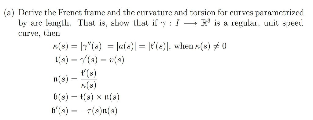 Solved (a) Derive the Frenet frame and the curvature and | Chegg.com