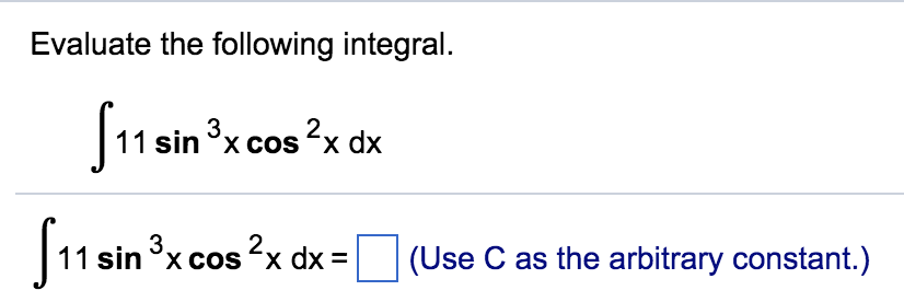 Solved Evaluate the following integral. 11 sin 3x cos 2 dx | Chegg.com