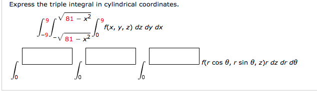 Solved Express the triple integral in cylindrical | Chegg.com