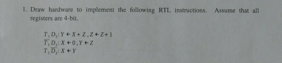 Solved 1. Draw hardware to implement the following RTL | Chegg.com