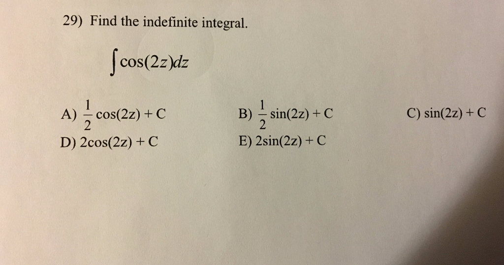 Solved Find the indefinite integral. integral cos(2z) dz | Chegg.com