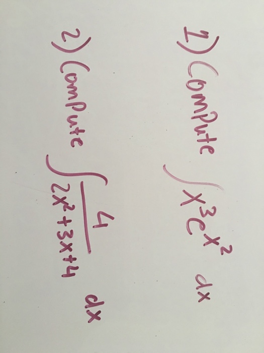 Solved Compute integral x^3 e^x^2 dx Compute integral | Chegg.com Solved Compute integral x^3 e^x^2 dx Compute integral | Chegg.com
