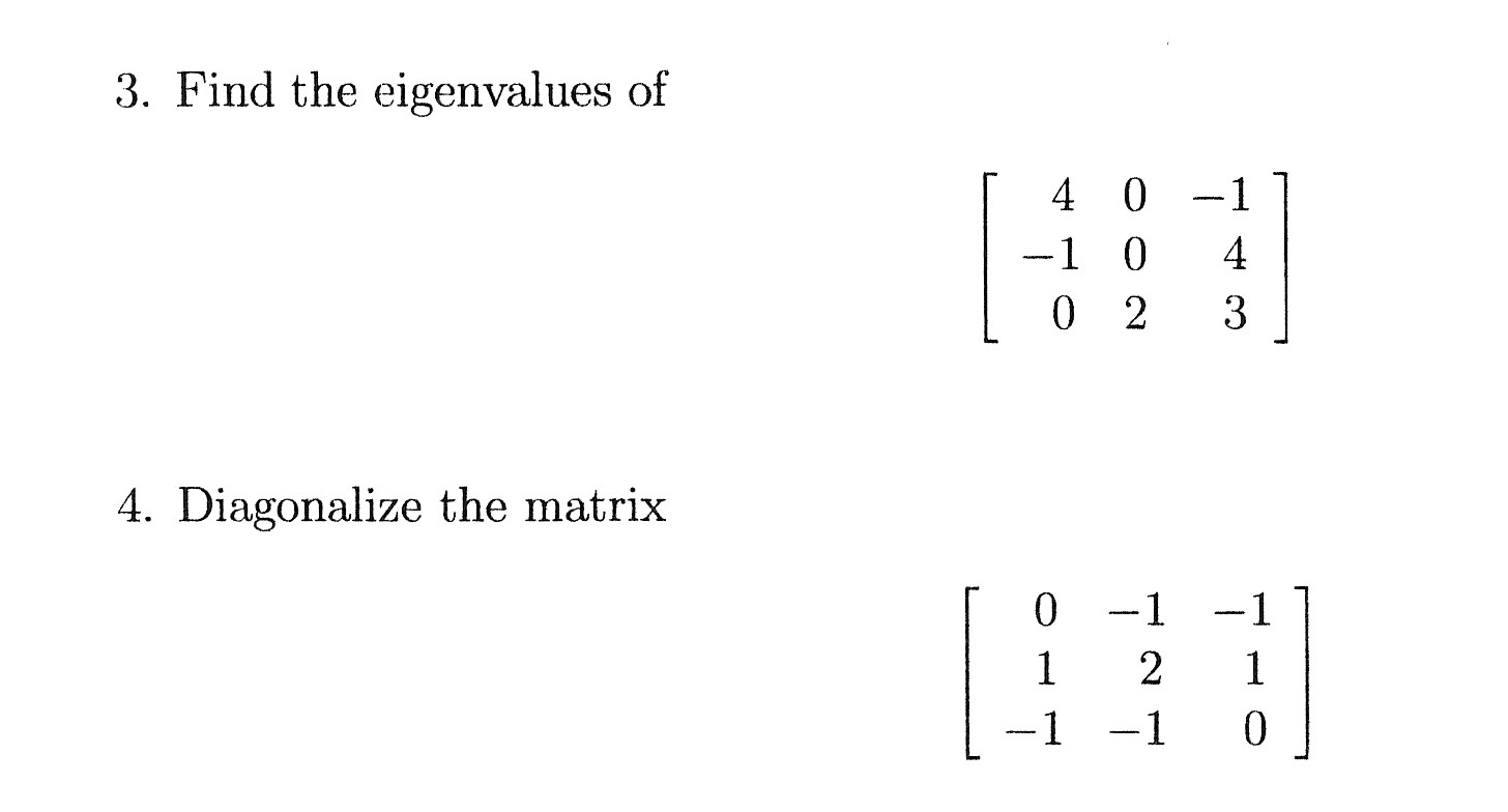 Find the eigenvalues of Diagonalize the matrix | Chegg.com