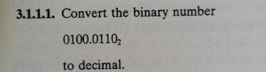 Solved Convert the binary number 0100.0110_2 to decimal. | Chegg.com