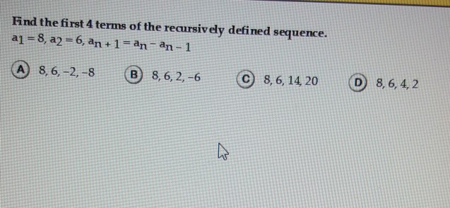 Solved Find the first 4 terms of the recarsively defi ned | Chegg.com