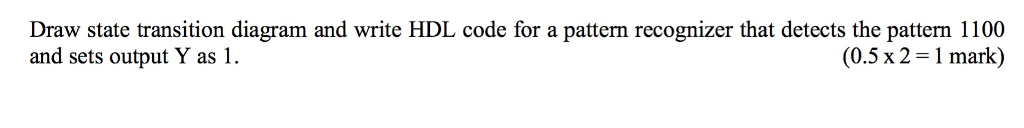 Solved Draw state transition diagram and write HDL code for | Chegg.com