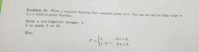 Solved Write a recursive function that computes power of 2. | Chegg.com
