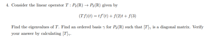 Solved 4. Consider the linear operator T: P2(R) P2(R) given | Chegg.com
