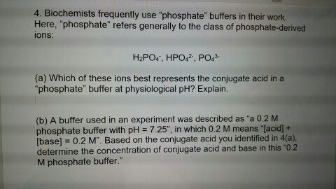 Solved 4. Biochemists frequently use "phosphate" buffers in | Chegg.com