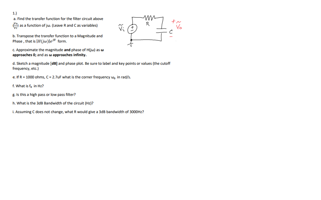 Solved a. Find the transfer function for the filter circuit | Chegg.com Solved a. Find the transfer function for the filter circuit | Chegg.com