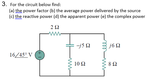 Solved For the circuit below find: the power factor the | Chegg.com