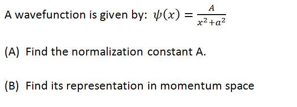 Solved A Wavefunction Is Given By Find The Normalization