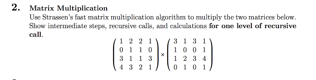 Solved 2 Matrix Multiplication Use Strassen S Fast Matrix