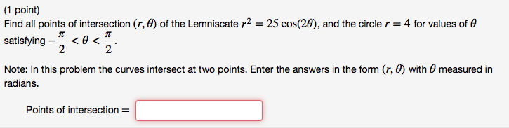 Solved (1 point) Find all points of intersection (r, θ) of | Chegg.com