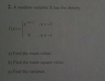Solved A random variable X has the density Find the mean | Chegg.com