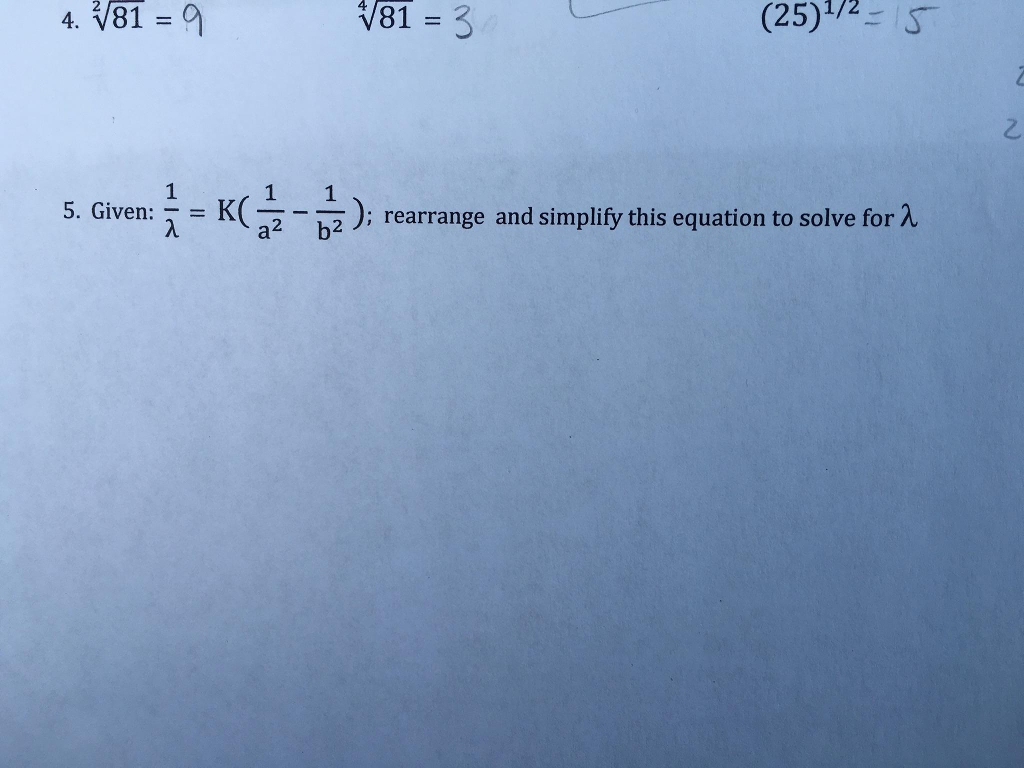 Solved Given: 1/lambda - K (1/a^2 - 1/b^2): rearrange and | Chegg.com