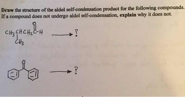 Solved Draw the structure of the aldol self-condensation | Chegg.com