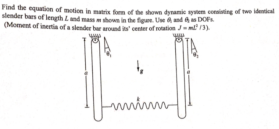 Solved Find the equation of motion in matrix form of the | Chegg.com