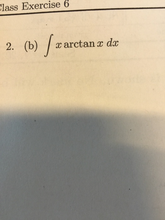 Solved Integrate the following integral x arctan x dx | Chegg.com