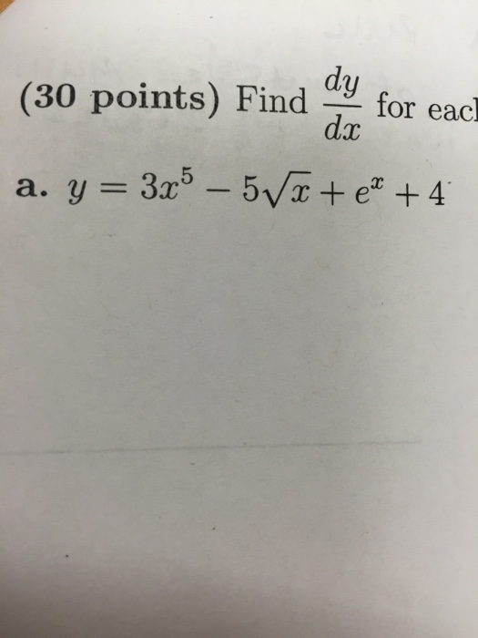Solved Find dy/dx for each y = 3x^5 -5Squareroot x + e^x + | Chegg.com