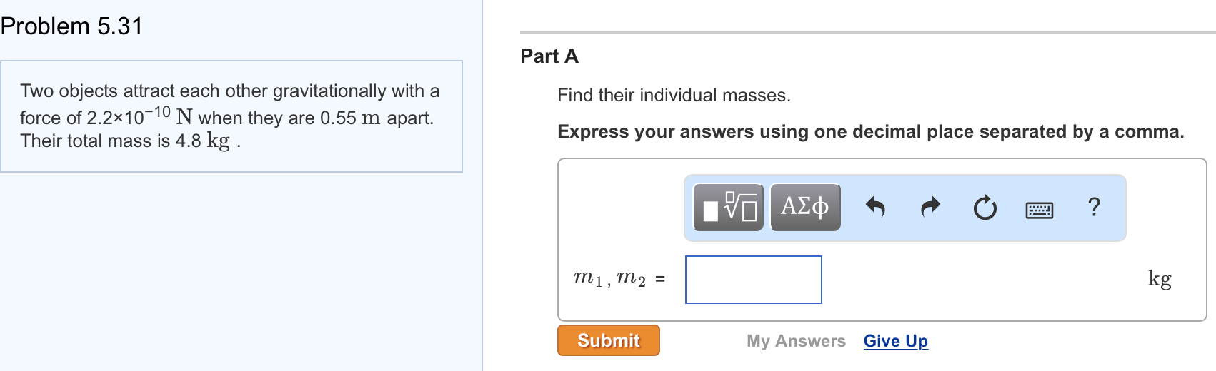 Solved Two objects attract each other gravitationally with a | Chegg.com
