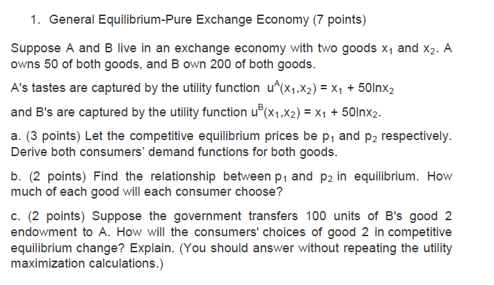 Solved General Equilibrium-Pure Exchange Economy Suppose A | Chegg.com