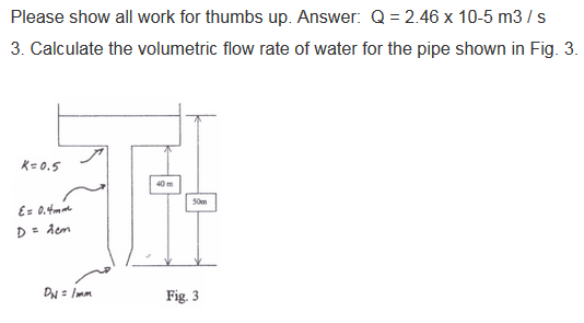 Solved Calculate the volumetric flow rate of water for the | Chegg.com