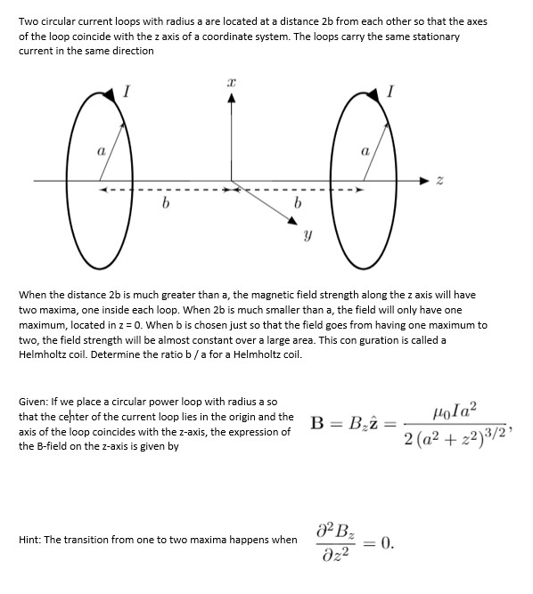 Solved Two circular current loops with radius a are located | Chegg.com