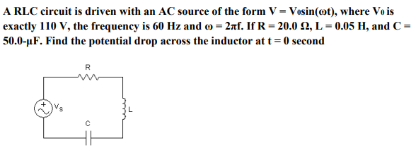 Solved A RLC circuit is driven with an AC source of the form | Chegg.com
