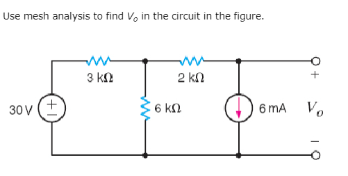 Solved Use mesh analysis to find Vo in the circuit in the | Chegg.com