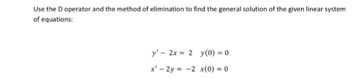 Solved Use the D operator and the method of elimination to | Chegg.com