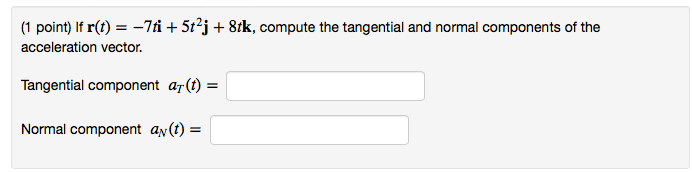 Solved If r(t) = -7ti + 5t^2j + 8tk, compute the tangential | Chegg.com