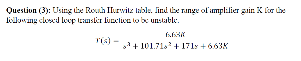 Solved Using the Routh Hurwitz table, find the range of | Chegg.com