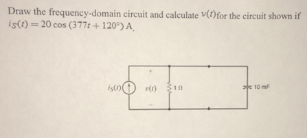 Solved Draw the frequency-domain circuit and calculate v(t) | Chegg.com