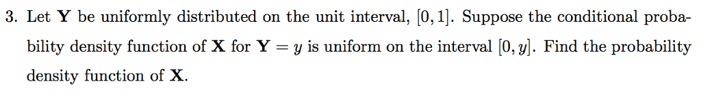 Solved Let Y be uniformly distributed on the unit interval, | Chegg.com