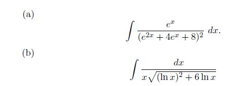 Solved Integral e^x/(e^2x + 4e^x + 8)^2 dx. Integral dx/ x | Chegg.com