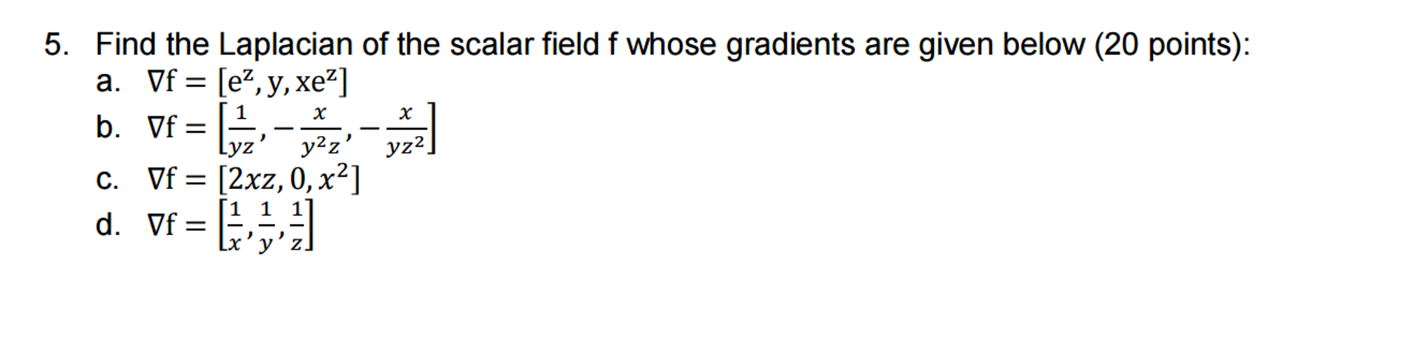 Solved Find the Laplacian of the scalar field f whose | Chegg.com