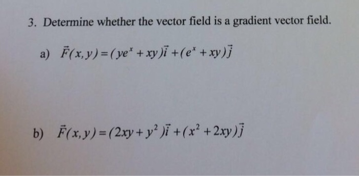 Solved: Determine Whether The Vector Field Is A Gradient V... | Chegg.com