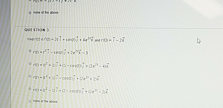 Solved o none of the above QUESTION 3 Find r(t)I r'(t) = 2t→ | Chegg.com