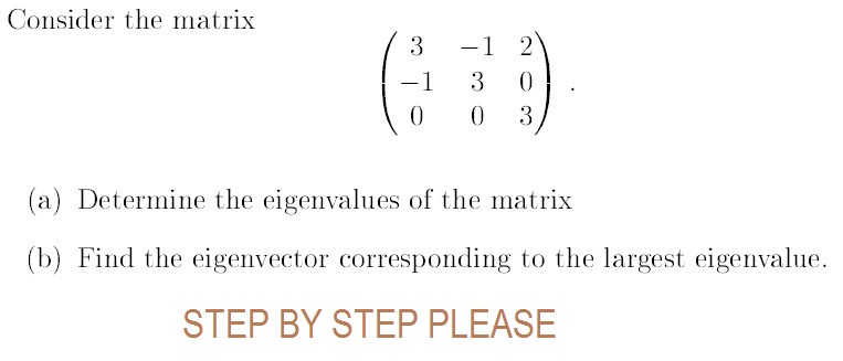 Solved Consider the matrix Determine the eigenvalues of the | Chegg.com